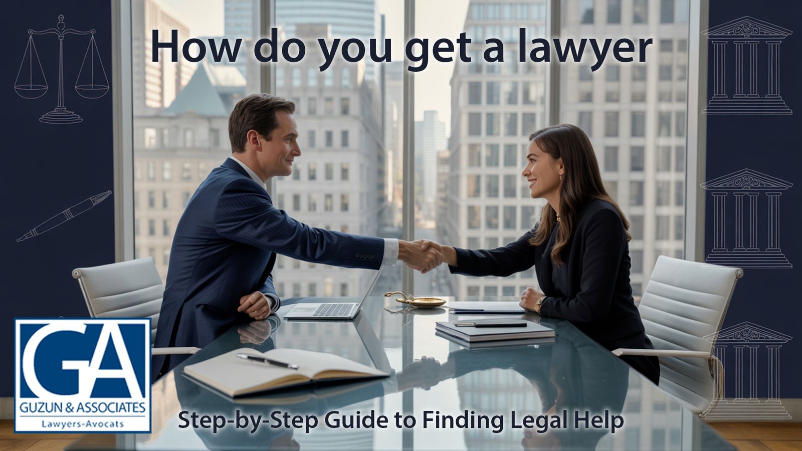How do you get a lawyer | Step-by-Step Guide to Finding Legal Help